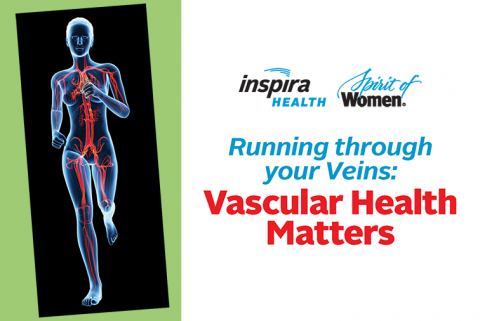 Running through your Veins: Vascular Health Matters | Inspira Health