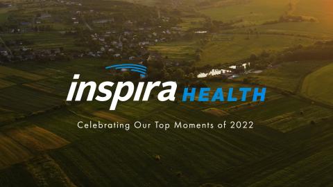 Our Year in Review: Celebrating Inspira Health’s Top 20 Moments of 2022 | Inspira Health